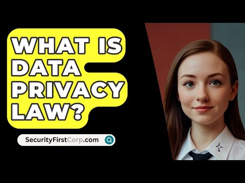 What Is Data Privacy Law? - SecurityFirstCorp.com