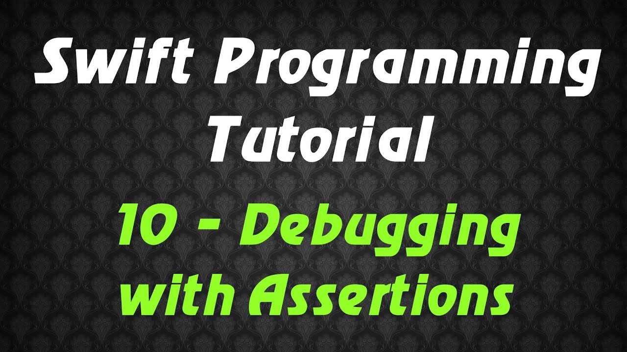 Swift Programming Tutorial - 10 - Debugging with Assertions
