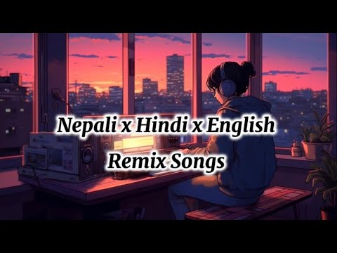 Nepali Hindi English remix mashup | New best Nepali Hindi English Mix songs
