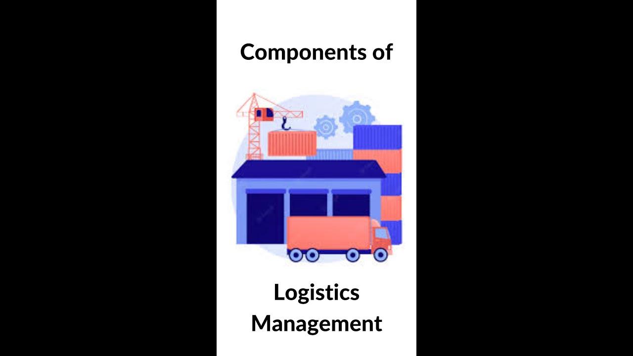 Components of Logistics Management