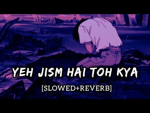 Yhe Jism Hai Toh Kya [Slowed+Reverb] - Ali Azmat || Jism 2 #sadsong