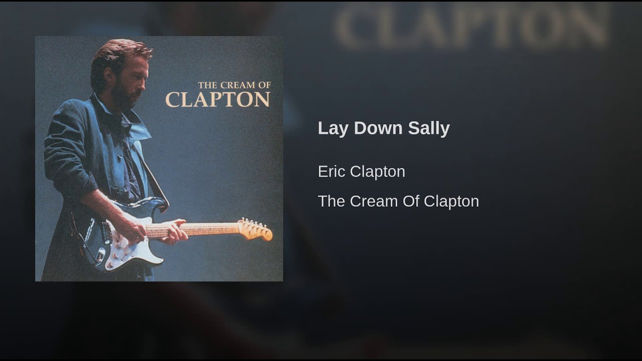 Eric Clapton Lay Down Sally Lyrics And Videos