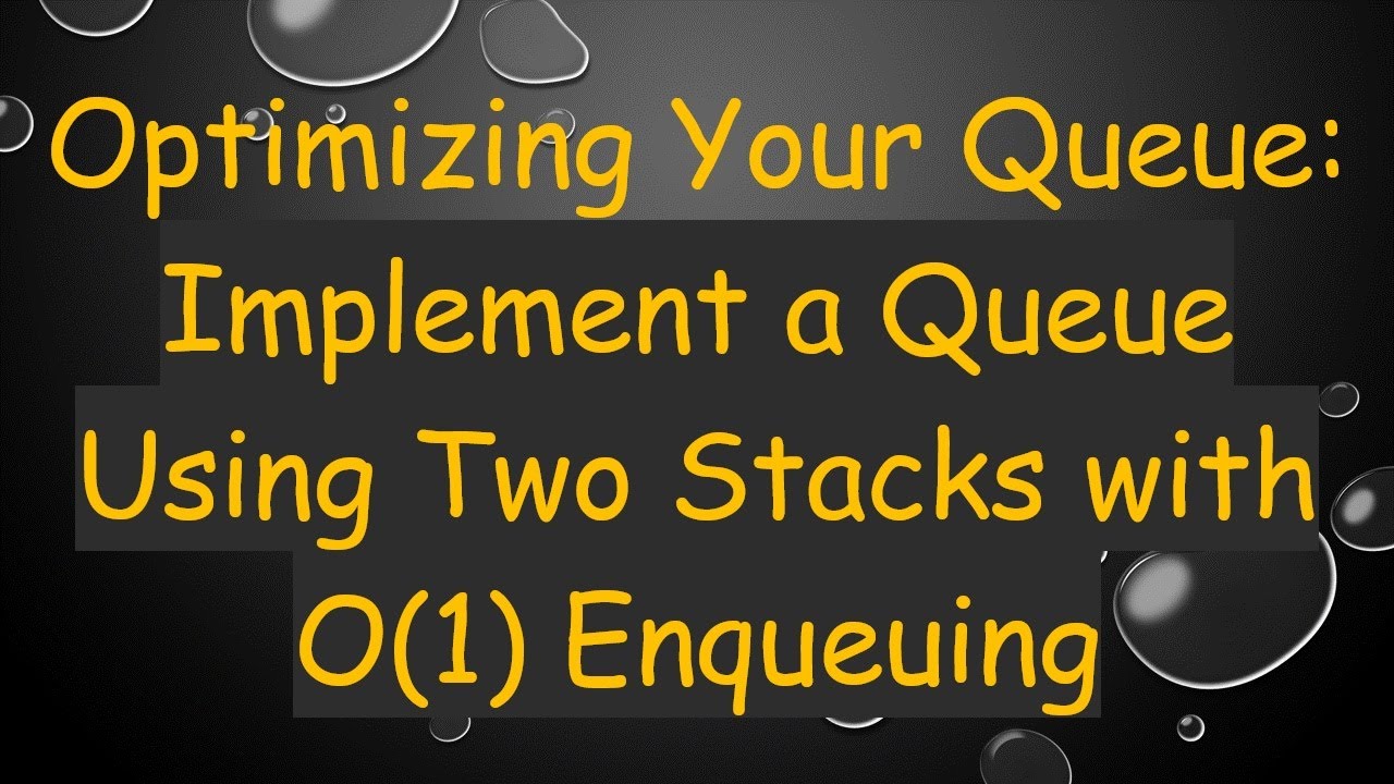 Optimizing Your Queue: Implement a Queue Using Two Stacks with O(1) Enqueuing
