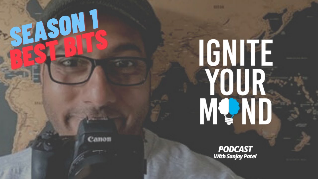 IGNITE YOUR MIND PODCAST SEASON 1 - BEST BITS!!