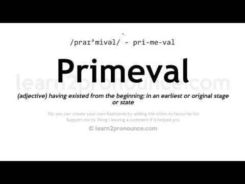 Pronunciation of Primeval | Definition of Primeval