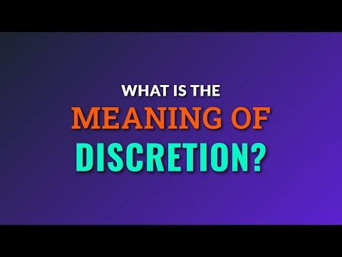 What is the meaning of Discretion?