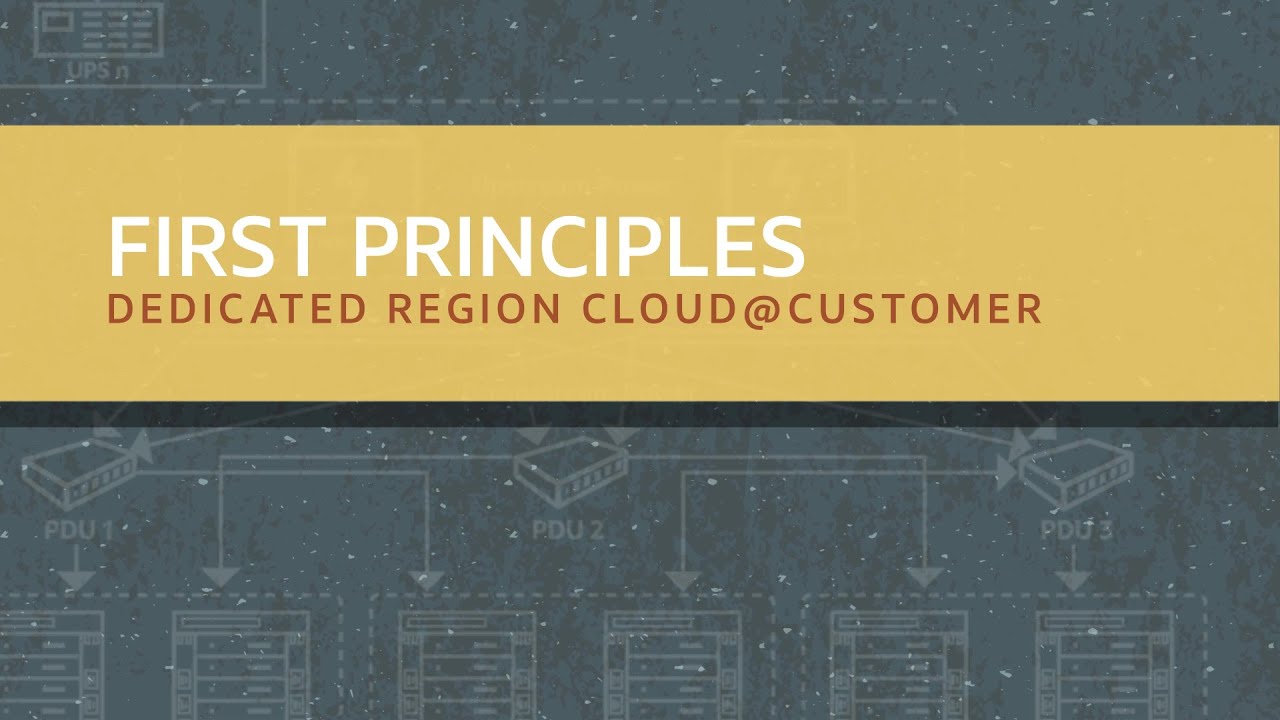 First Principles: Dedicated Region Cloud@Customer