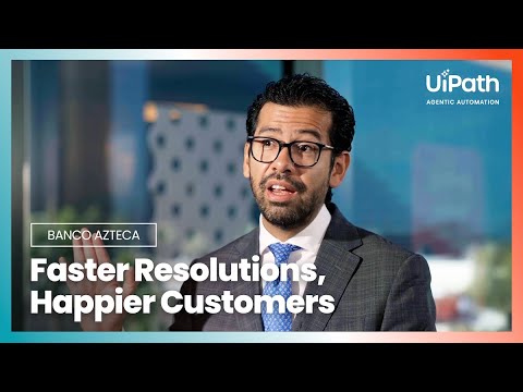 How UiPath helped Banco Azteca transform the customer experience