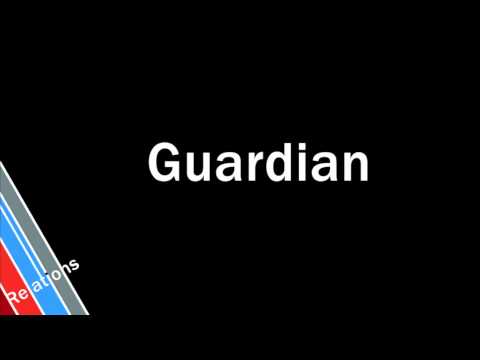 How to Pronounce Guardian