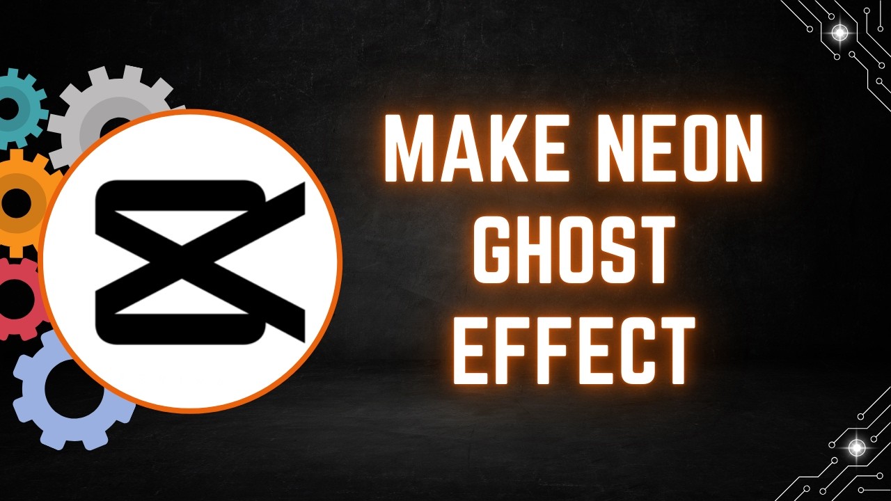 CapCut PC Tutorial: How to Make a Neon Ghost Effect
