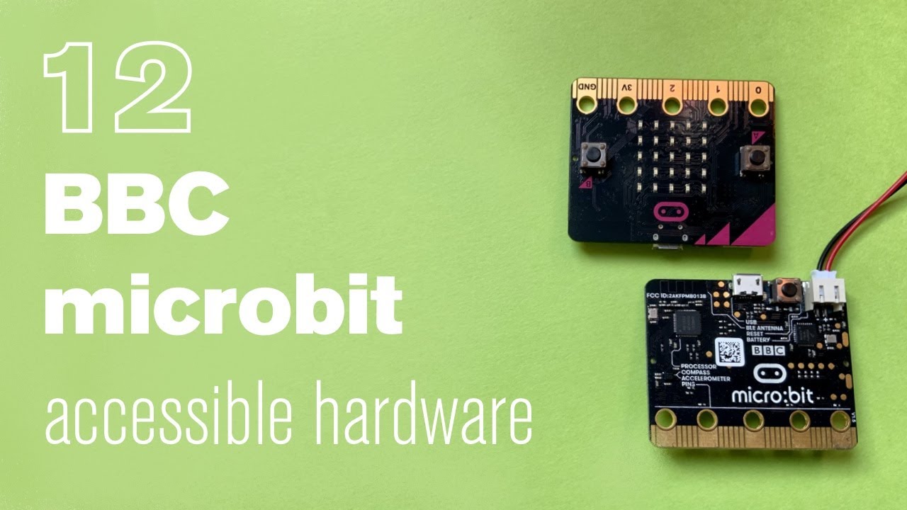 12 BBC Micro:bit - Accessible Hardware