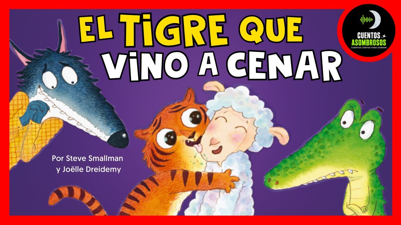 El Tigre Que Vino A Cenar 🐯 | Steve Smallman | Cuentos Para Dormir Asombrosos Infantiles Español