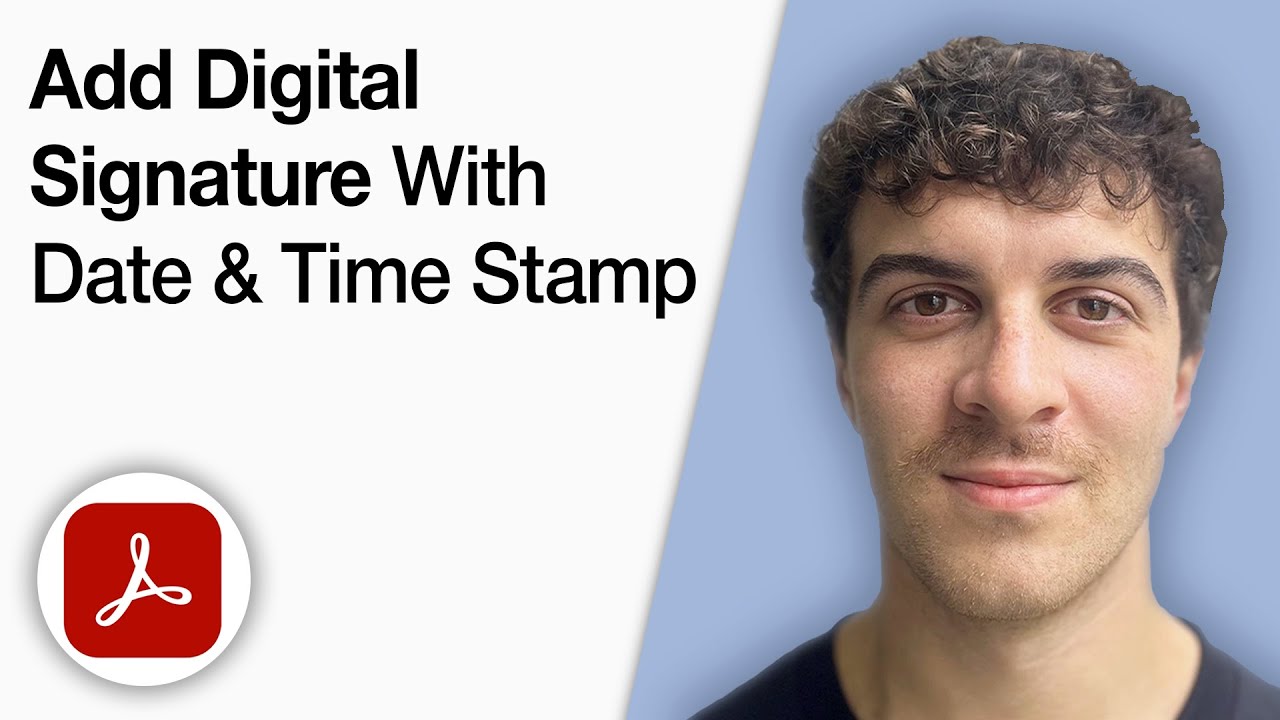 How to Add Digital Signature to PDF With Date and Time Stamp in Adobe Acrobat DC [2025 Full Guide]