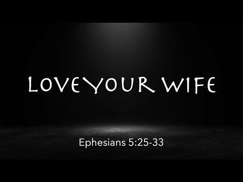Ephesians 5:25-33 | Love Your Wife | You're Rich & Home Series | Pastor James Parks