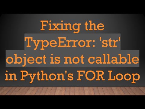 Fixing the TypeError: 'str' object is not callable in Python's FOR Loop
