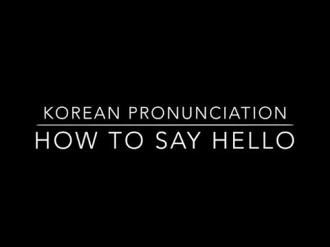 How to Pronounce Hello in Korean