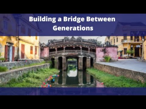 Building a Bridge Between Generations