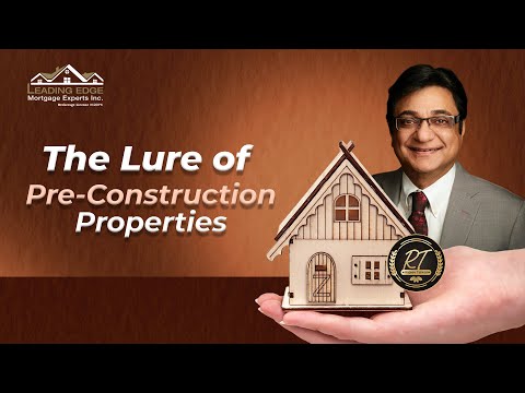 The Lure of Pre construction properties