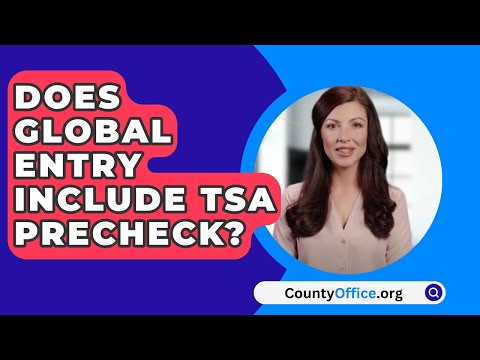 Does Global Entry Include TSA Precheck? - CountyOffice.org