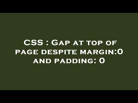 CSS : Gap at top of page despite margin:0 and padding: 0