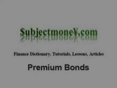 Premium Bonds - What is the definition? - Finance Dictionary