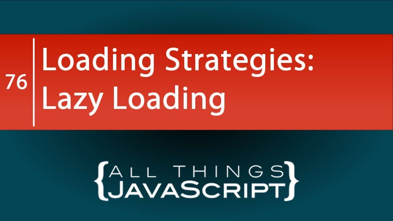 JavaScript Loading Strategies: Lazy Loading