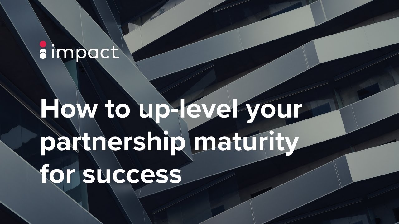 How to up-level your partnership maturity for success