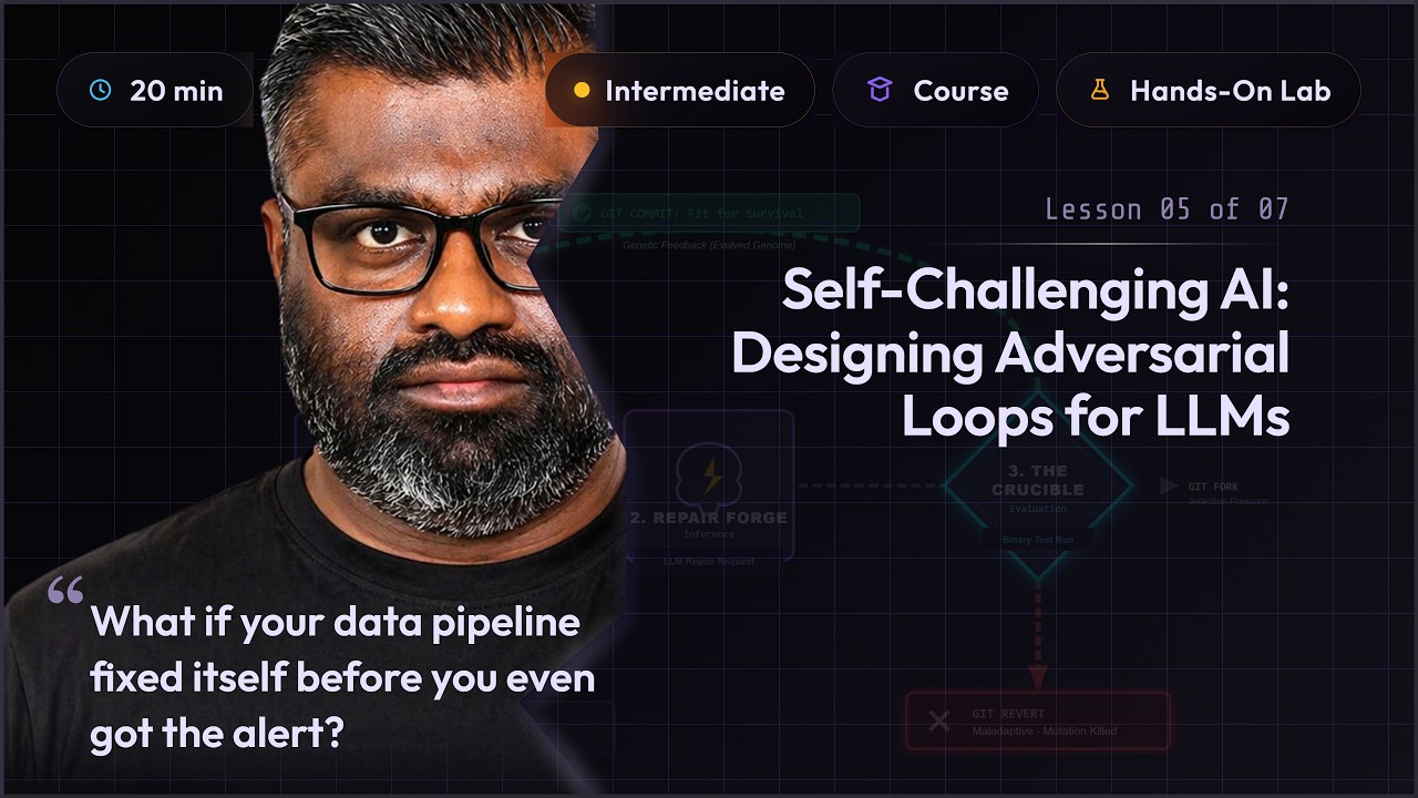 Self-Challenging AI: Designing Adversarial Loops for LLMs | Lesson 05 of 07