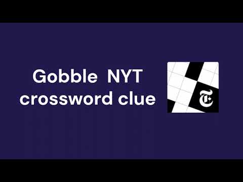 Gobble NYT crossword clue