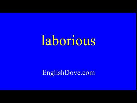 How to pronounce laborious in American English.