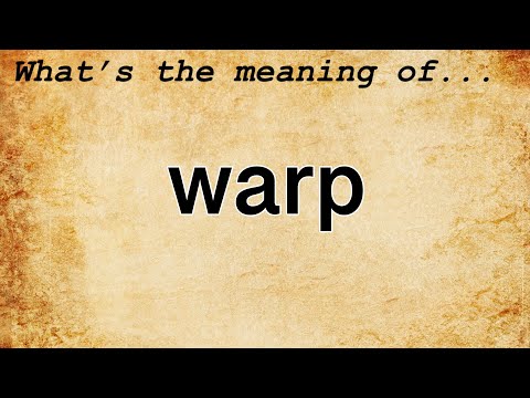 Warp Meaning : Definition of Warp