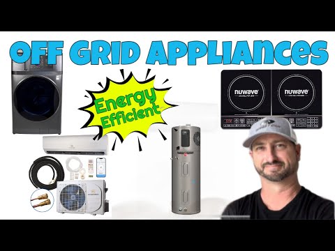 Energy efficient appliances I use for off grid solar