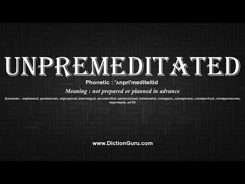 How to Pronounce unpremeditated with Meaning, Phonetic, Synonyms and Sentence Examples
