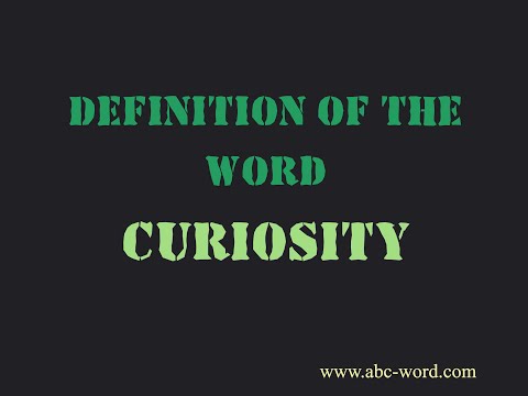 Definition of the word "Curiosity"