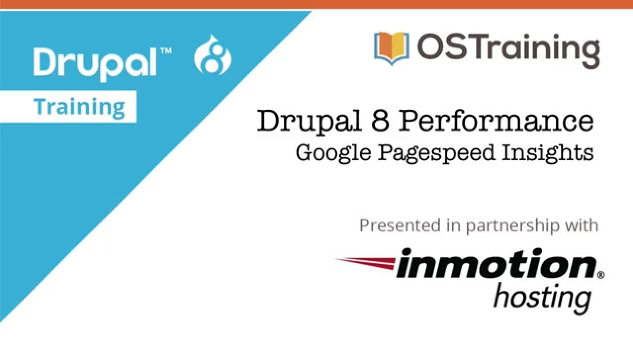 Drupal 8 Performance, Lesson 9: Google Pagespeed Insights