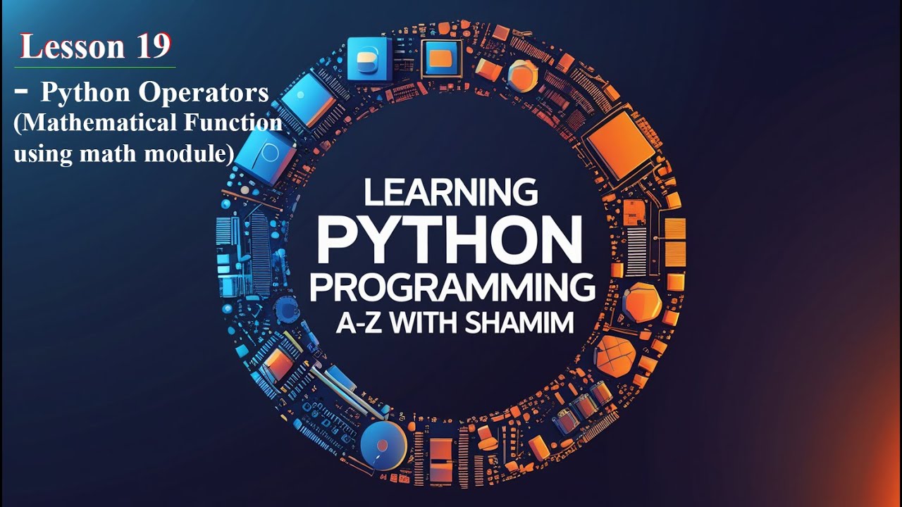 Mathematical Functions using math module • Python Operators • Class   19