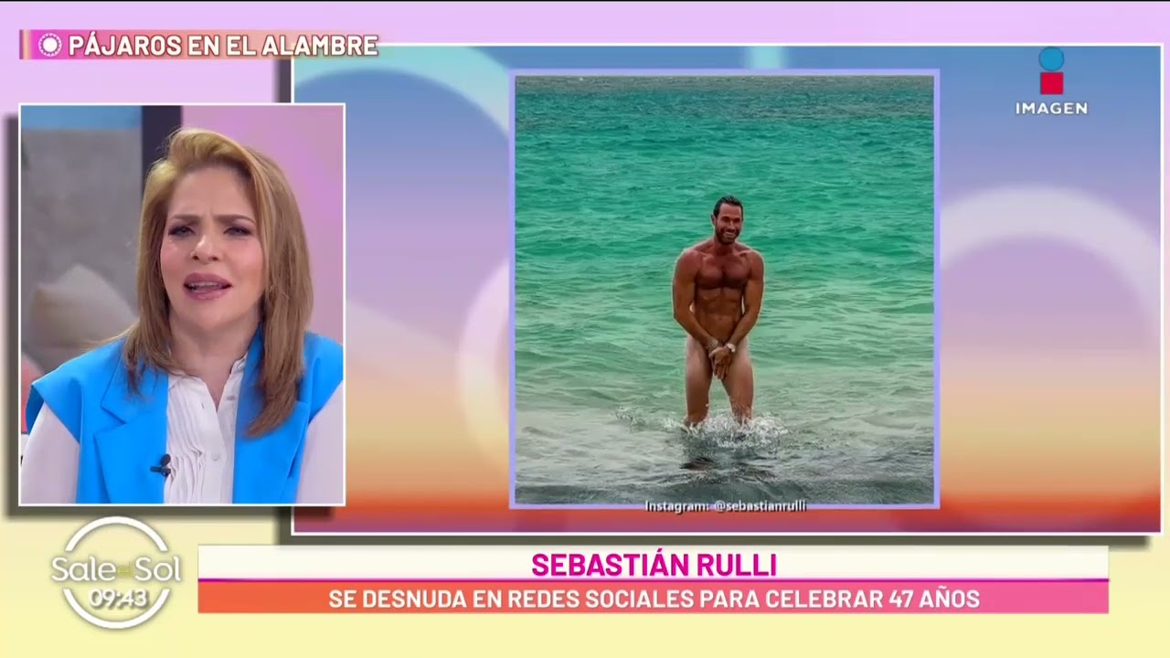 Sebastián Rulli se desnuda para festejar su cumpleaños 47 | Sale el Sol