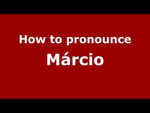 How to pronounce Márcio (Brazilian Portuguese/Brazil) - PronounceNames.com