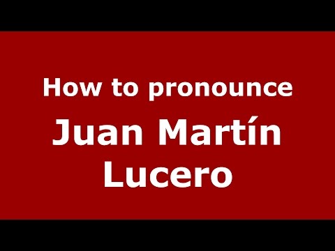 How to pronounce Juan Martín Lucero (Spanish/Argentina) - PronounceNames.com