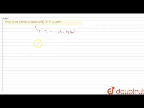 What is the density of water at `20^@C` in SI units?