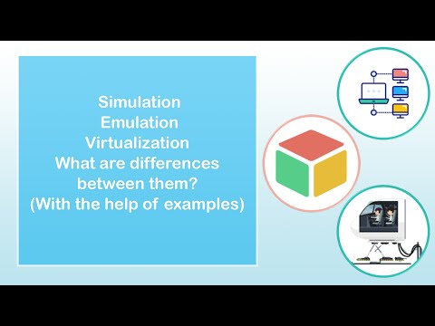 Simulation, Emulation, and Virtualization | Their Differences (With the help of Examples)