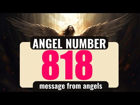 Why You Keep Seeing Angel Number 818? 🌌 The Deeper Meaning Behind Seeing 818 😬