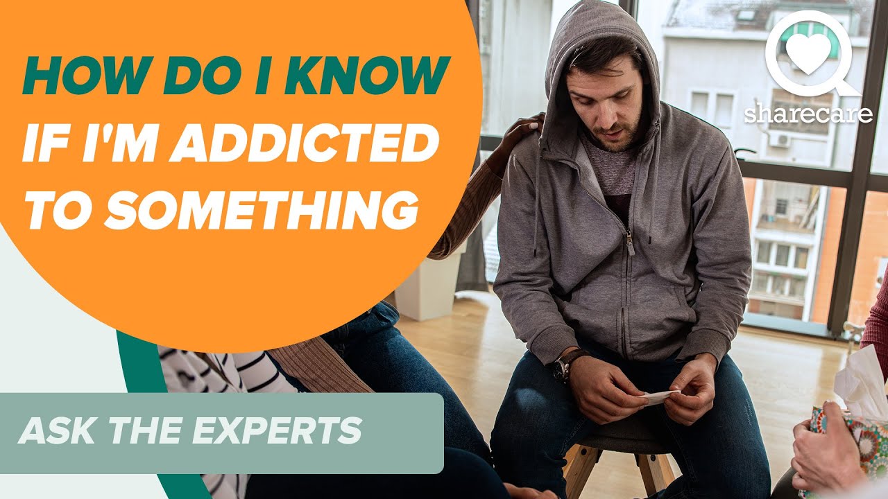 How Do I Know If I'm Addicted to Something | Ask the Experts | Sharecare