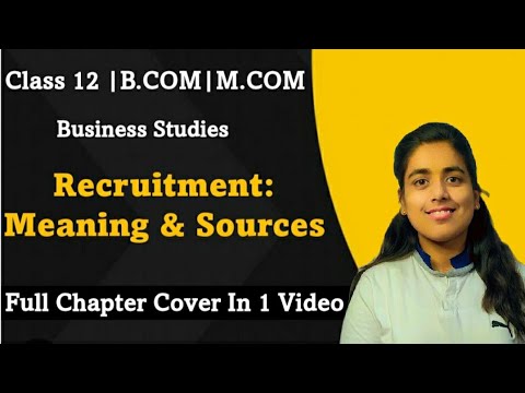 recruitment| meaning of recruitment| meaning and sources of recruitment in hindi | class 12| b.com |
