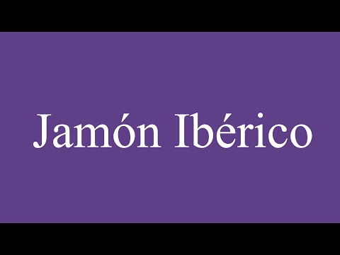How To Pronounce ''Jamón Ibérico'' (Iberian Ham) Correctly in Spanish