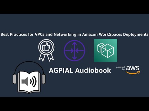 AWS Best Practices for VPCs and Networking in Amazon WorkSpaces Deployments Audio Book