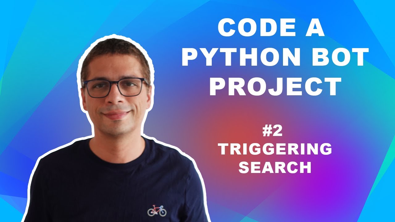 Code a Python Bot (Part 2: Triggering the Search)