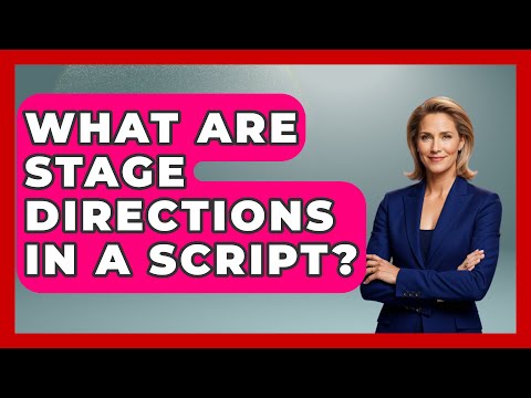 What Are Stage Directions In A Script? - Broadway Behind The Curtain