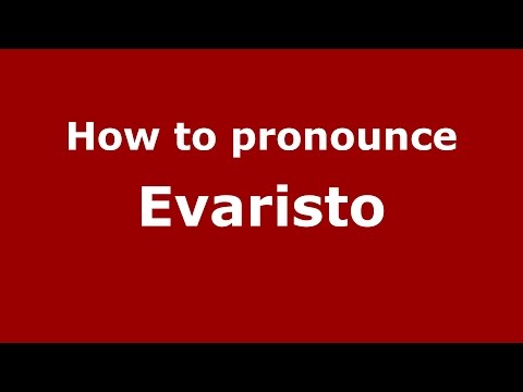 How to pronounce Evaristo (Spanish/Argentina) - PronounceNames.com