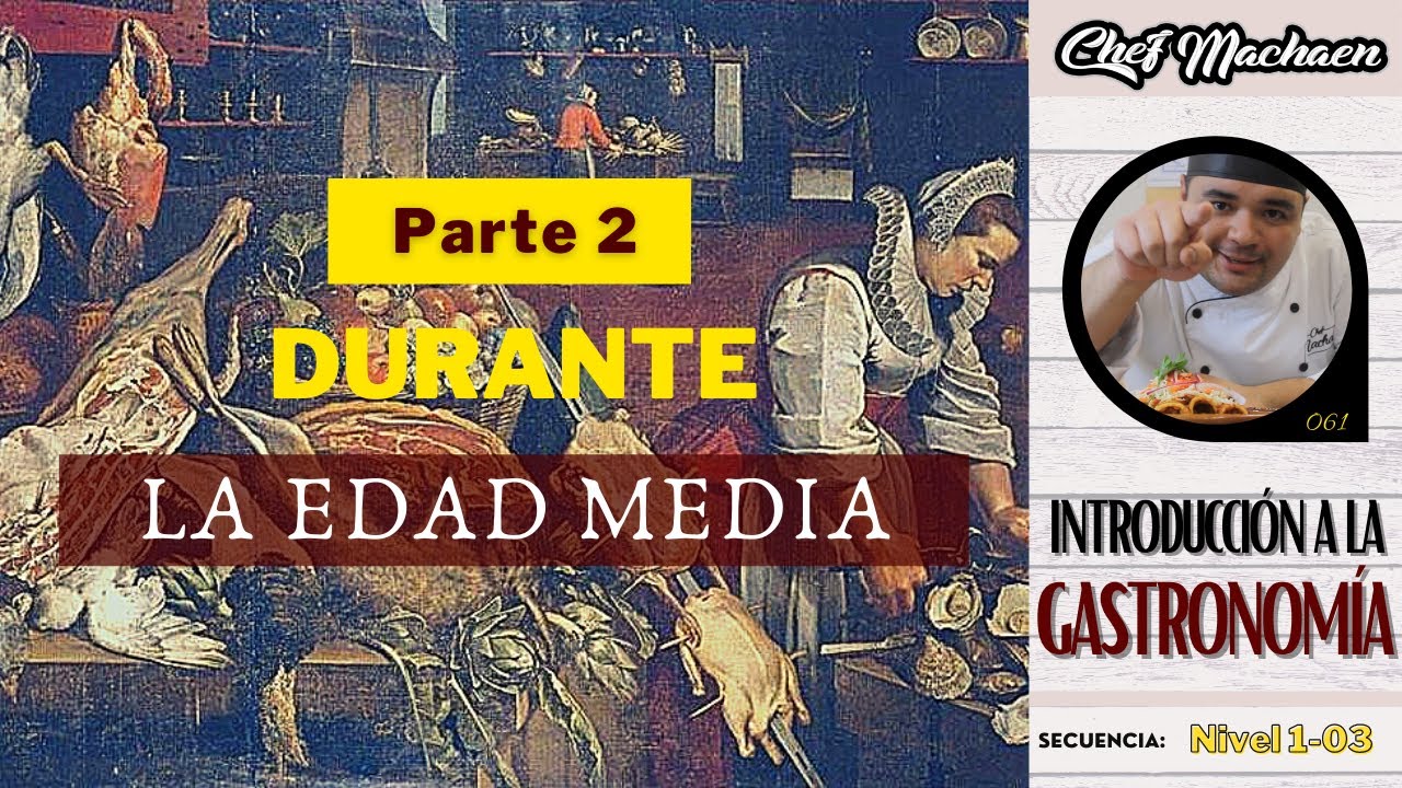 Historia de la Gastronomía en la Edad Media. Parte 2 | Curso de Cocina Profesional | Nivel1-03